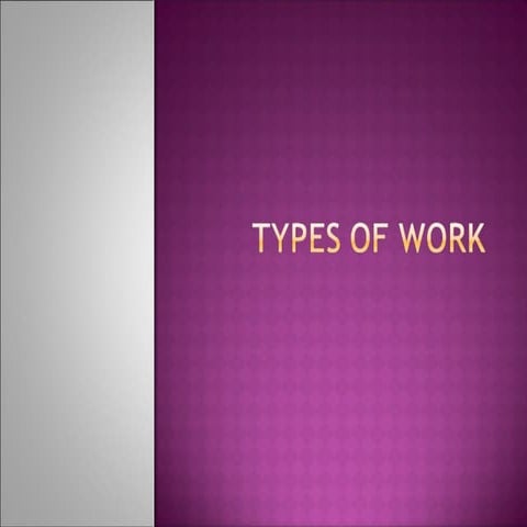 TYPES OF WORK | PPT