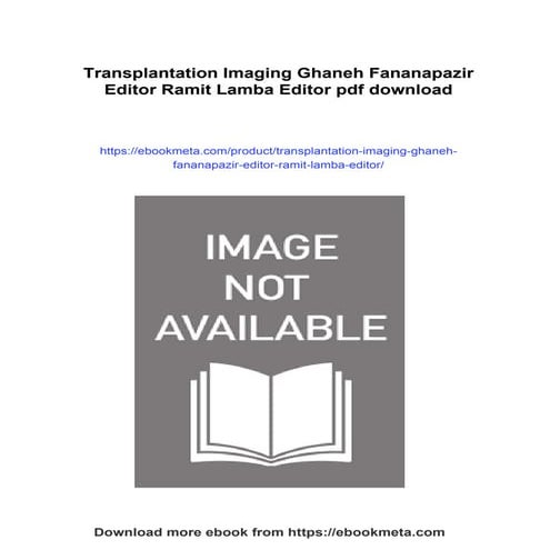 Transplantation Imaging Ghaneh Fananapazir Editor Ramit Lamba Editor | PDF