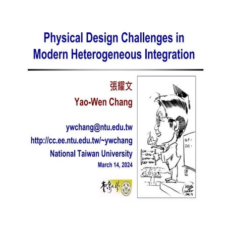 Physical Design Challenges in Modern Heterogeneous Integration by Yao-Wen Chang | PDF