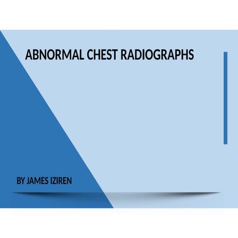 720982595-Abnormal-Chest-Radiographs.pptx