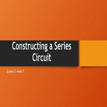 722021531-Constructing-a-Series-Circuit-ppt.pdf