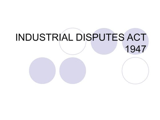 Industrial disputes act, 1947 | PPT | Political Issues & policy | Politics