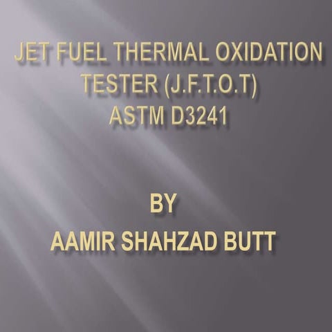 JET FUEL THERMAL OXIDATION TESTER 09062015 | PPTX