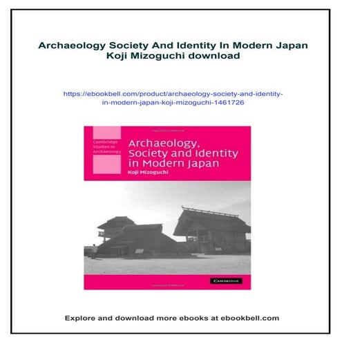 Archaeology Society And Identity In Modern Japan Koji Mizoguchi | PDF