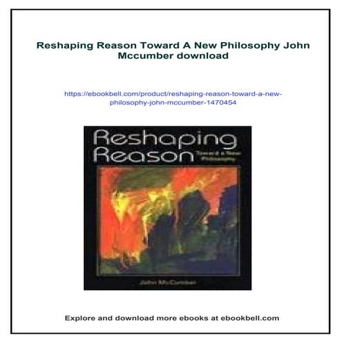 Reshaping Reason Toward A New Philosophy John Mccumber | PDF