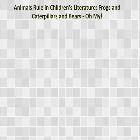 Animals Rule in Children's Literature: Frogs and Caterpillars and Bears ...