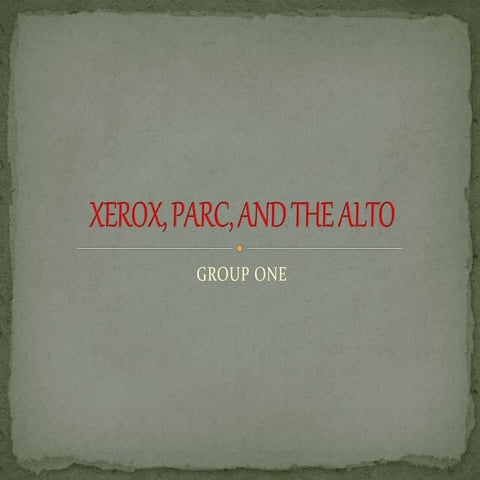 XEROX, PARC, AND THE ALTO | PPTX