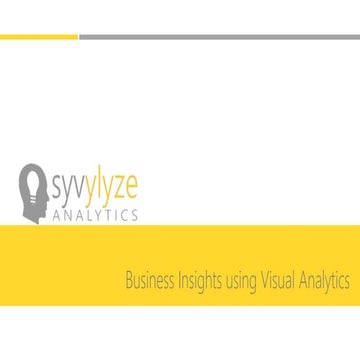 Syvylyze Analytics - Business Insights using Visual Analytics | PPT