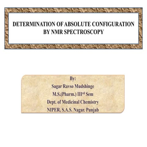 DETERMINATION OF ABSOLUTE CONFIGURATION BY NMR SPECTROSCOPY | PPTX
