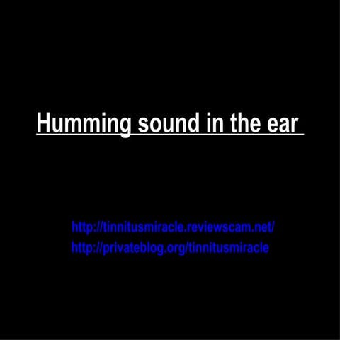 Humming sound in the ear | PPT