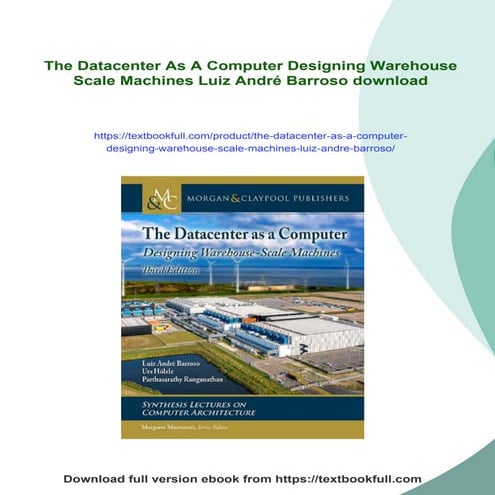 The Datacenter As A Computer Designing Warehouse Scale Machines Luiz André Barroso | PDF