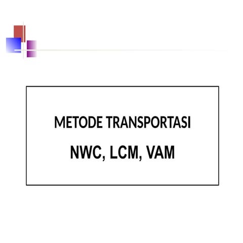749967600-357012363-Metode-Transportasi-Solusi-Awal-NWC-LC-VAM.pptx