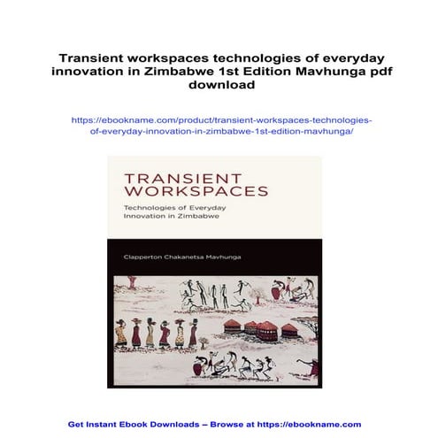 Transient workspaces technologies of everyday innovation in Zimbabwe 1st Edition Mavhunga | PDF