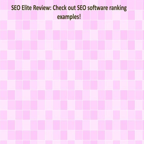 SEO Elite Review: Check out SEO software ranking examples! | PPTX ...