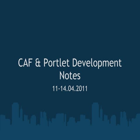 CAF & Portlet Development Notes | PPT