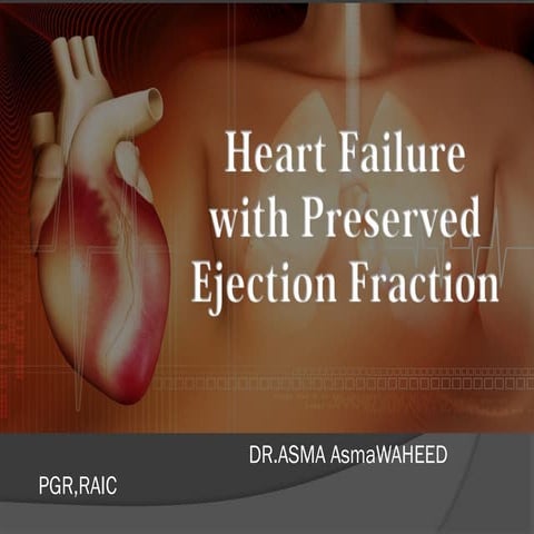 766940382-HEART-FAILURE-WITH-PRESERVED-EJECTION-FRACTION.pptx