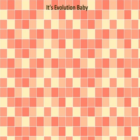 It's Evolution Baby | PPTX