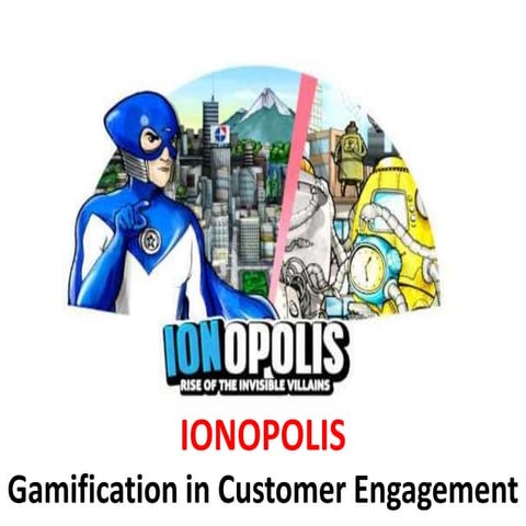Ionopolis - Gamification in customer engagement - Manu Melwin Joy | PPTX