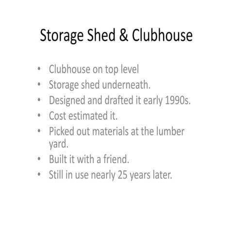 Storage Shed & Clubhouse_I drafted and built_early 1990s | PPT