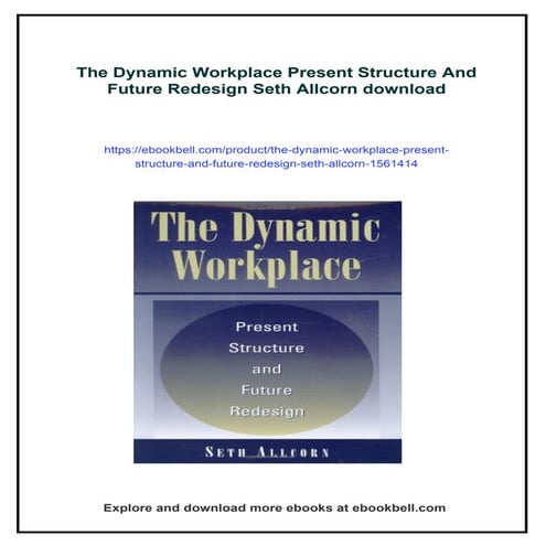 The Dynamic Workplace Present Structure And Future Redesign Seth ...