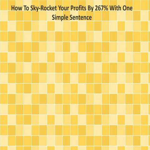 How To Sky-Rocket Your Profits By 267% With One Simple Sentence | PPTX ...