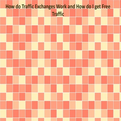 How do Traffic Exchanges Work and How do I get Free Traffic | PPT