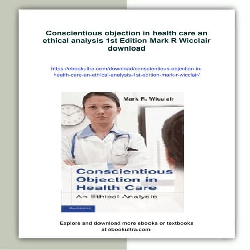 Conscientious objection in health care an ethical analysis 1st Edition Mark R Wicclair | PDF