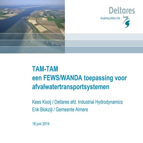 DSD-NL 2014 - Delft-FEWS Gebruikersdag - TAM-TAM: Een FEWS-WANDA toepassing voor ...