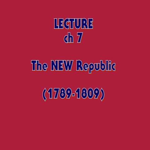 Lecture 7 on Early Republic | PPT