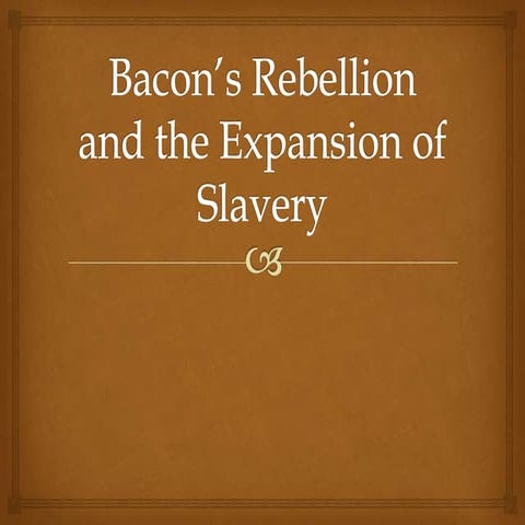 7) bacon gçös rebellion and the expansion of slavery | PPT