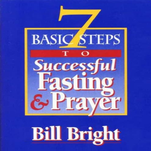 7 basic steps to successful fasting & pr bill bright | PDF ...