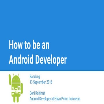How to be an Android Developer by Deni Rohimat | PPT