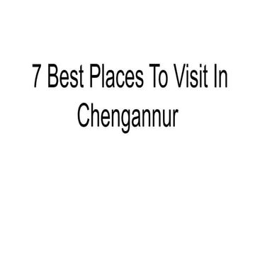 7 Best Places To Visit In Chengannur.pdf