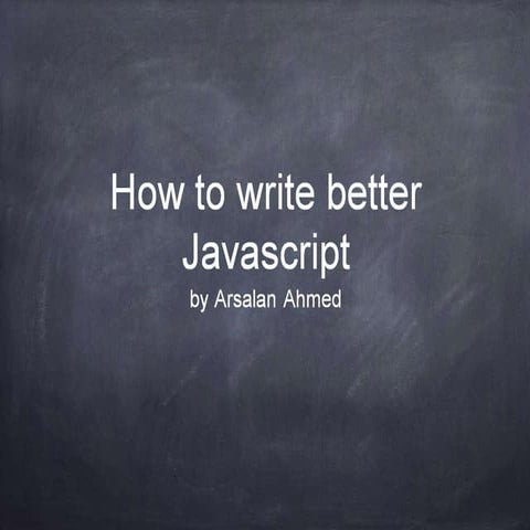 How To Write Better Javascript 12 15 Ppt 
