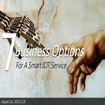 7 business options for a smart IOT service ( 7 種智能物聯網的商業模式) | PDF