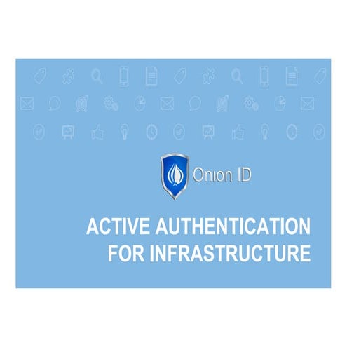 Active Authentication to Protect IT Assets - Onion ID | PPT