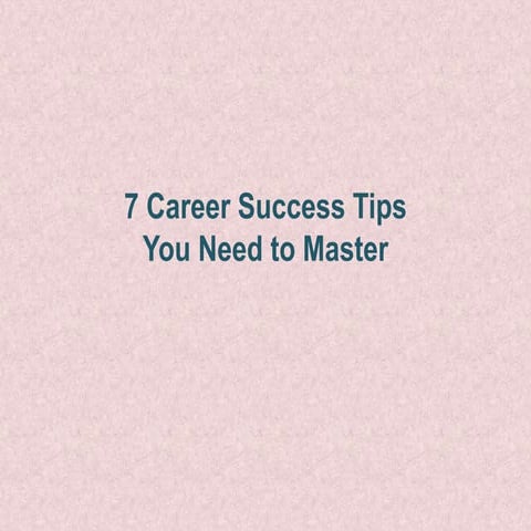 7 career Success tips You Need to Master | PPTX