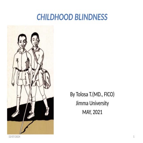 7 opththalmology Childhood Blindness- HO.pptx