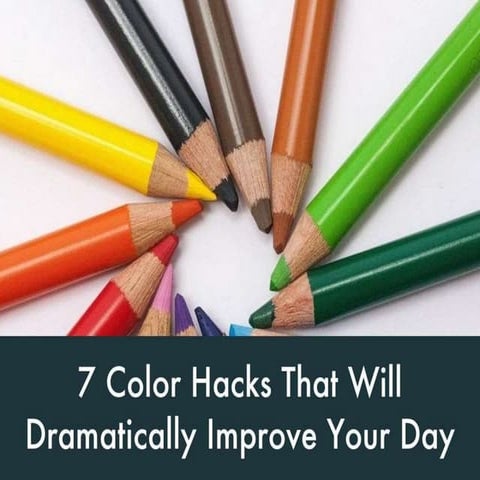 7 Color Hacks That Will Dramatically Improve Your Day | PPTX