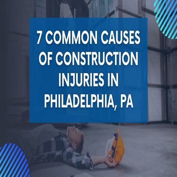 7 Common Causes of Construction Injuries in Philadelphia PA | PDF