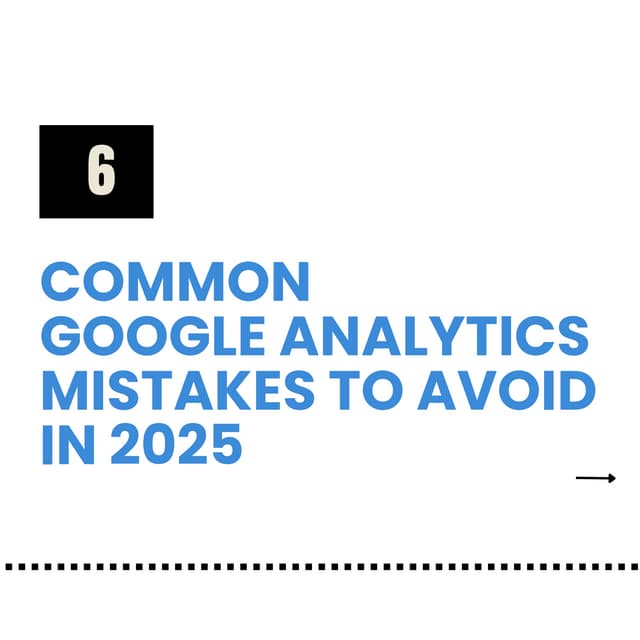6 Common Google Analytics Mistakes to avoid in 2025 | PDF