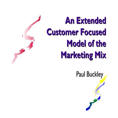 An Extended Customer Focused Model of the Marketing Mix | PPT