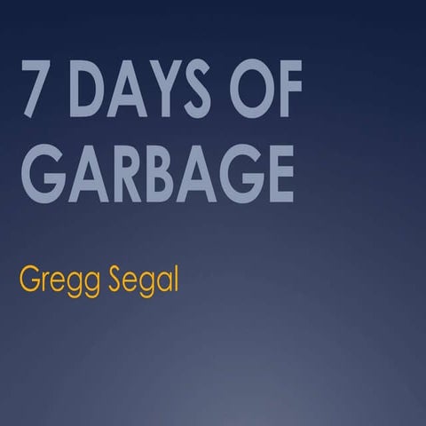 7 days of garbage | PPT