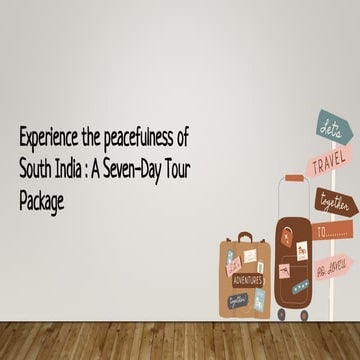 Experience the peacefulness of South India : A Seven-Day Tour Package ...