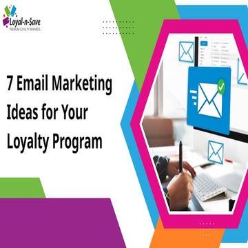 7 Email Marketing Ideas for Your Loyalty Program.pptx