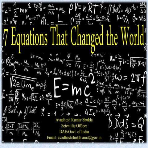 7 equations that changed the world avadhesh shukla | PPTX