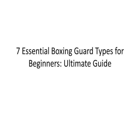 7 Essential Boxing Guard Types for Beginners: Ultimate Guide | PPTX