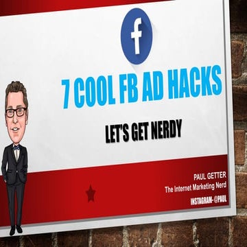 7 Cool Facebook Ad Hacks- Paul Getter The Internet Marketing Nerd | PPTX