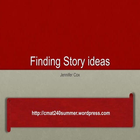 Lecture 7: Finding Stories | PPTX