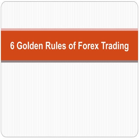 6 Golden Rules of Forex Trading | PPTX